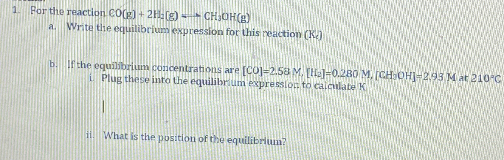 Solved For the reaction CO(g)+2H2(g)→CH3OH(g)a. ﻿Write the | Chegg.com