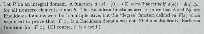 Solved Let R be an integral domain. A function d:R−{0}→Z is | Chegg.com
