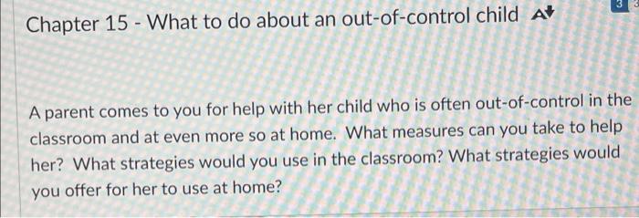 Chapter 15 - What to do about an out-of-control child | Chegg.com