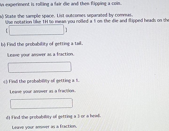 Solved An experiment is rolling a fair die and then flipping | Chegg.com
