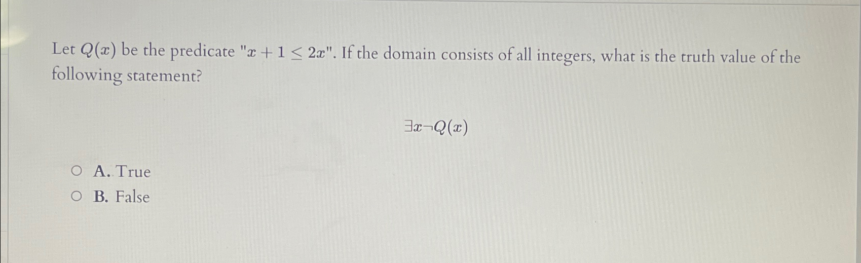 Solved Let Q(x) ﻿be the predicate " x+1≤2x ". ﻿If the domain | Chegg.com