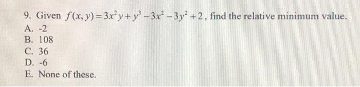 Solved 9. Given f(x,y)=3x2y+y3−3x2−3y2+2, find the relative | Chegg.com