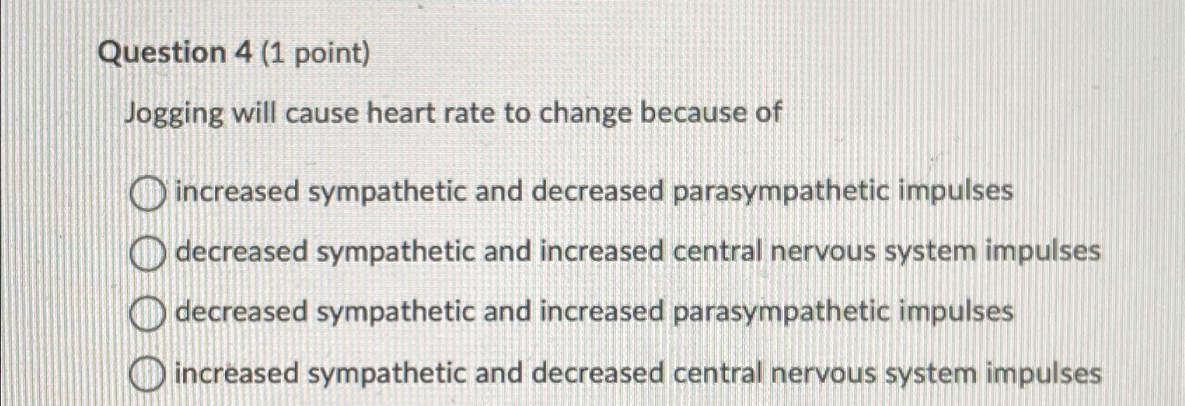 Solved Question 4 (1 ﻿point)Jogging will cause heart rate to | Chegg.com