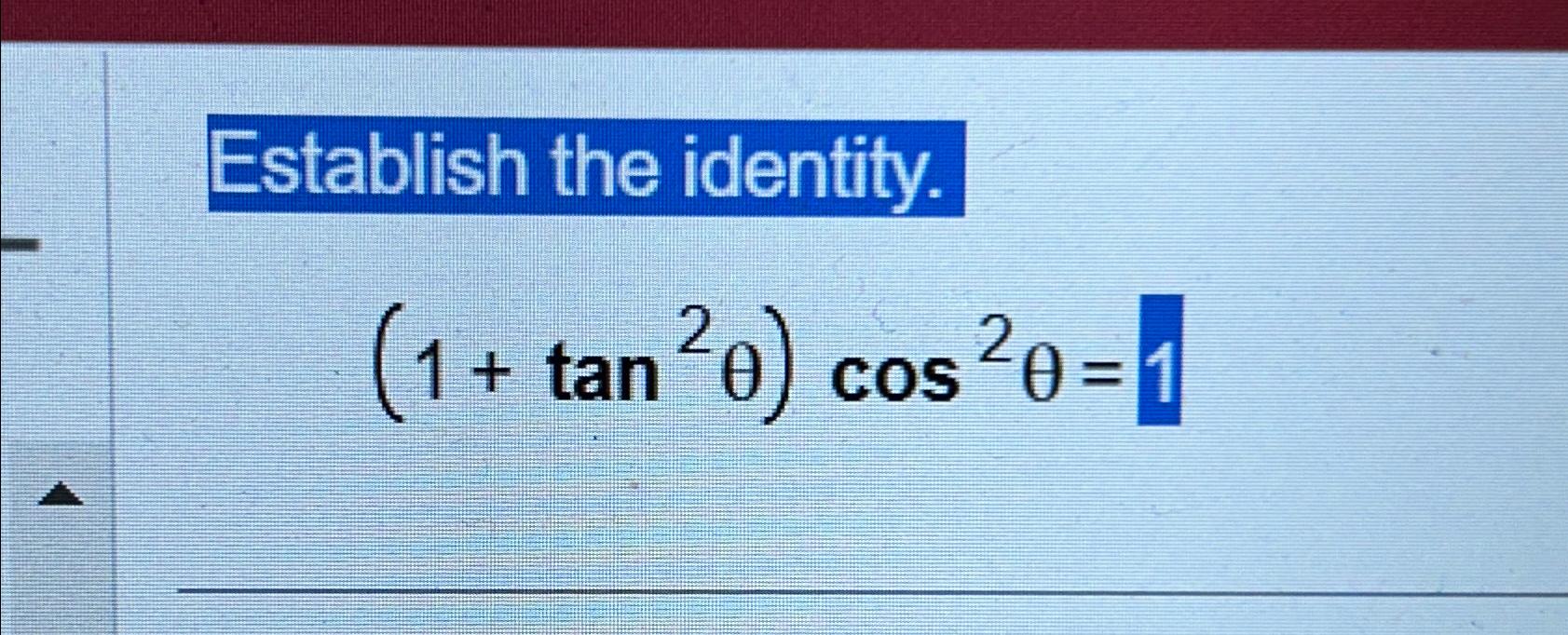 Solved Establish the identity.(1+tan2θ)cos2θ=1 | Chegg.com