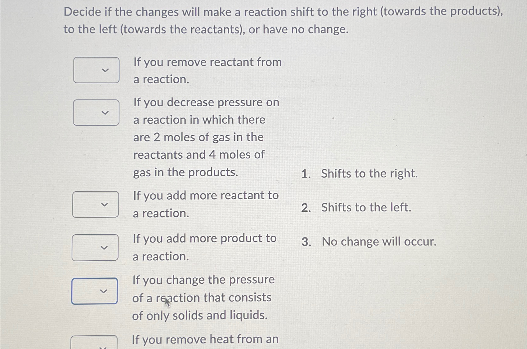 Solved Decide if the changes will make a reaction shift to | Chegg.com