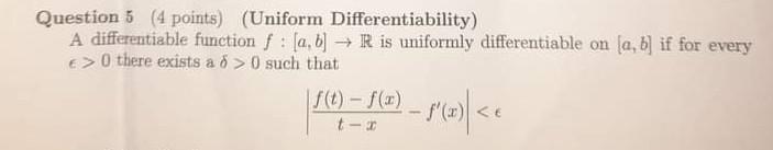 Solved Question 5 (4 points) (Uniform Differentiability) A | Chegg.com