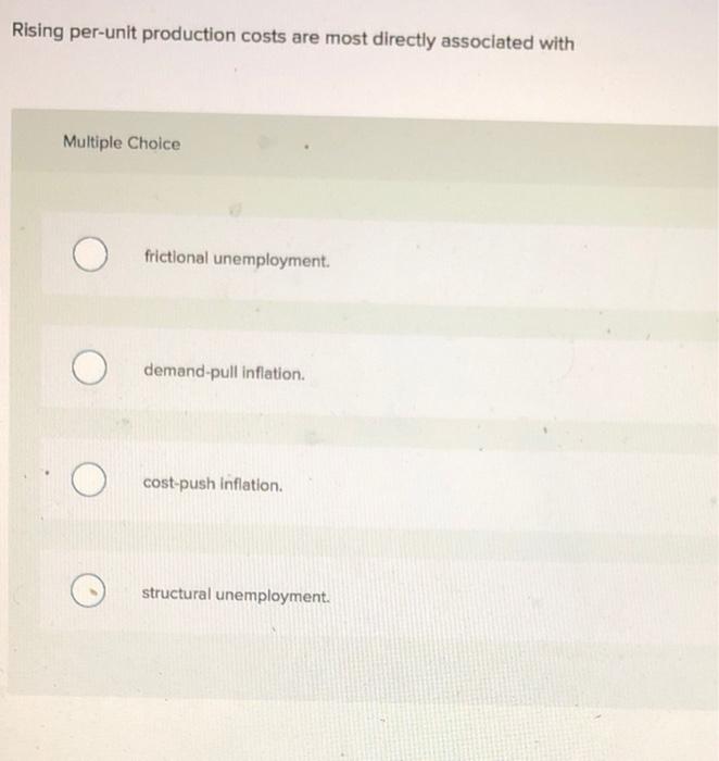 Solved Rising per-unit production costs are most directly | Chegg.com