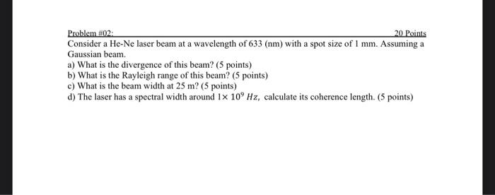 Solved Problem #02 : 20 Points Consider a He-Ne laser beam | Chegg.com