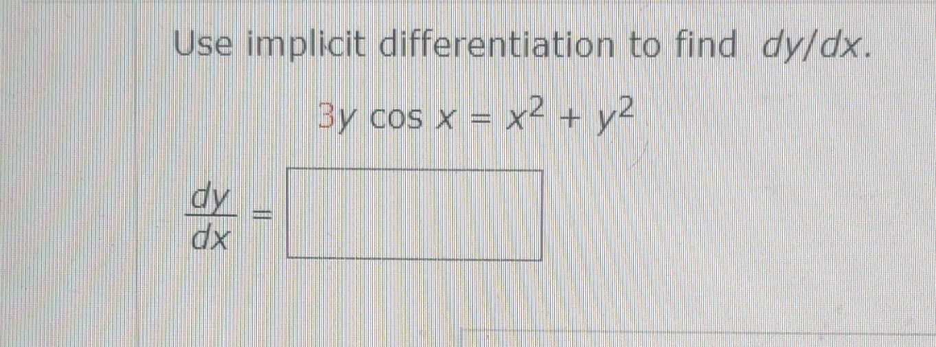 Solved Use implicit differentiation to find dy/dx. | Chegg.com