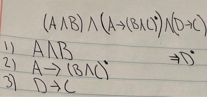 Solved (A∧B)∧(A→(B∧C)∘)∧(D→C) | Chegg.com