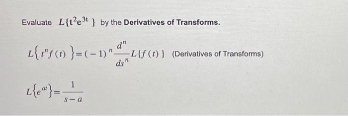 Solved Evaluate L{t2e3t} by the Derivatives of Transforms. | Chegg.com