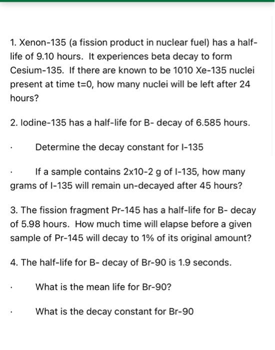 Solved 1. Xenon-135 (a fission product in nuclear fuel) has | Chegg.com