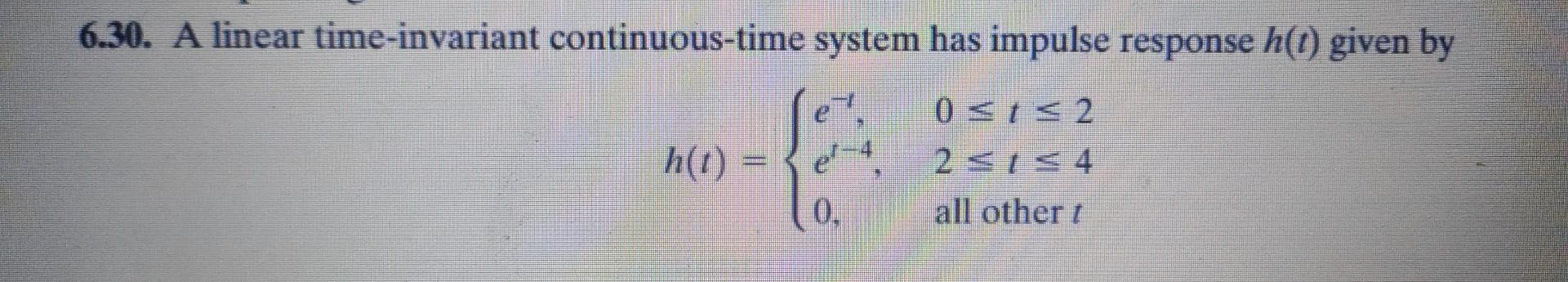 Solved 6.30. A linear time-invariant continuous-time system | Chegg.com