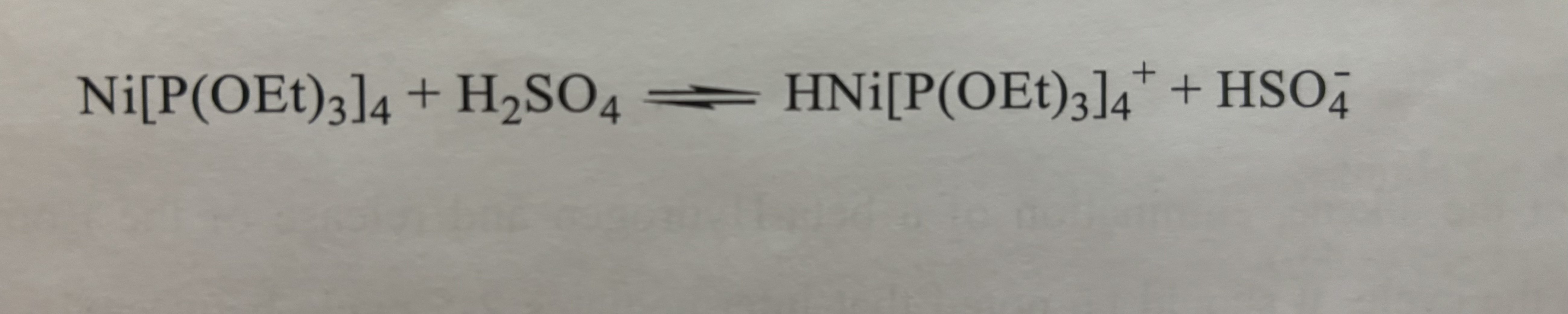 Solved Ni[P(OEt)3]4+H2SO4⇋HNi[P(OEt)3]4++HSO4-. Is ﻿this | Chegg.com