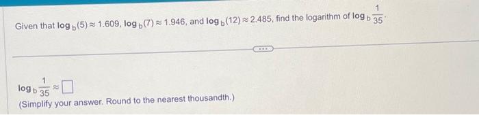 Solved Given that log (5)~ 1.609, log(7)≈ 1.946, and log | Chegg.com