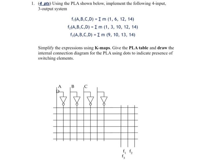 Solved 1. (4 pts) Using the PLA shown below, implement the | Chegg.com