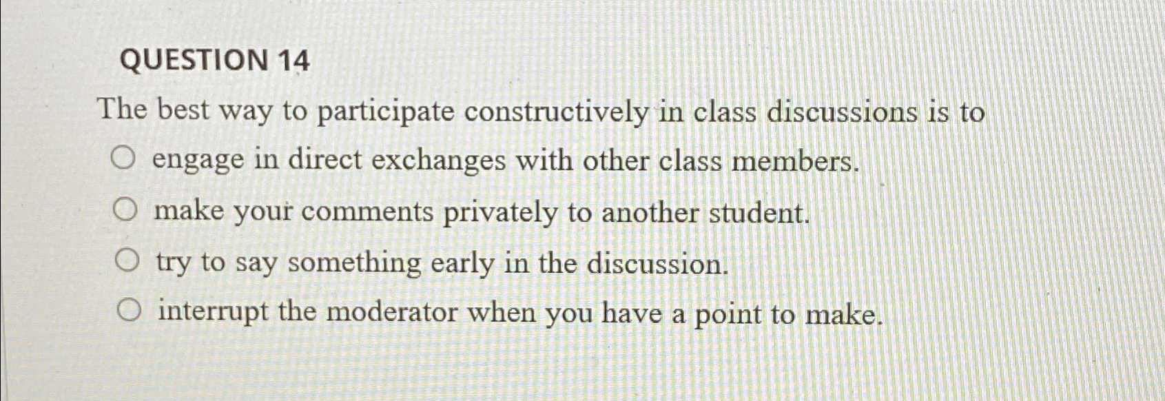 Solved QUESTION 14The best way to participate constructively | Chegg.com