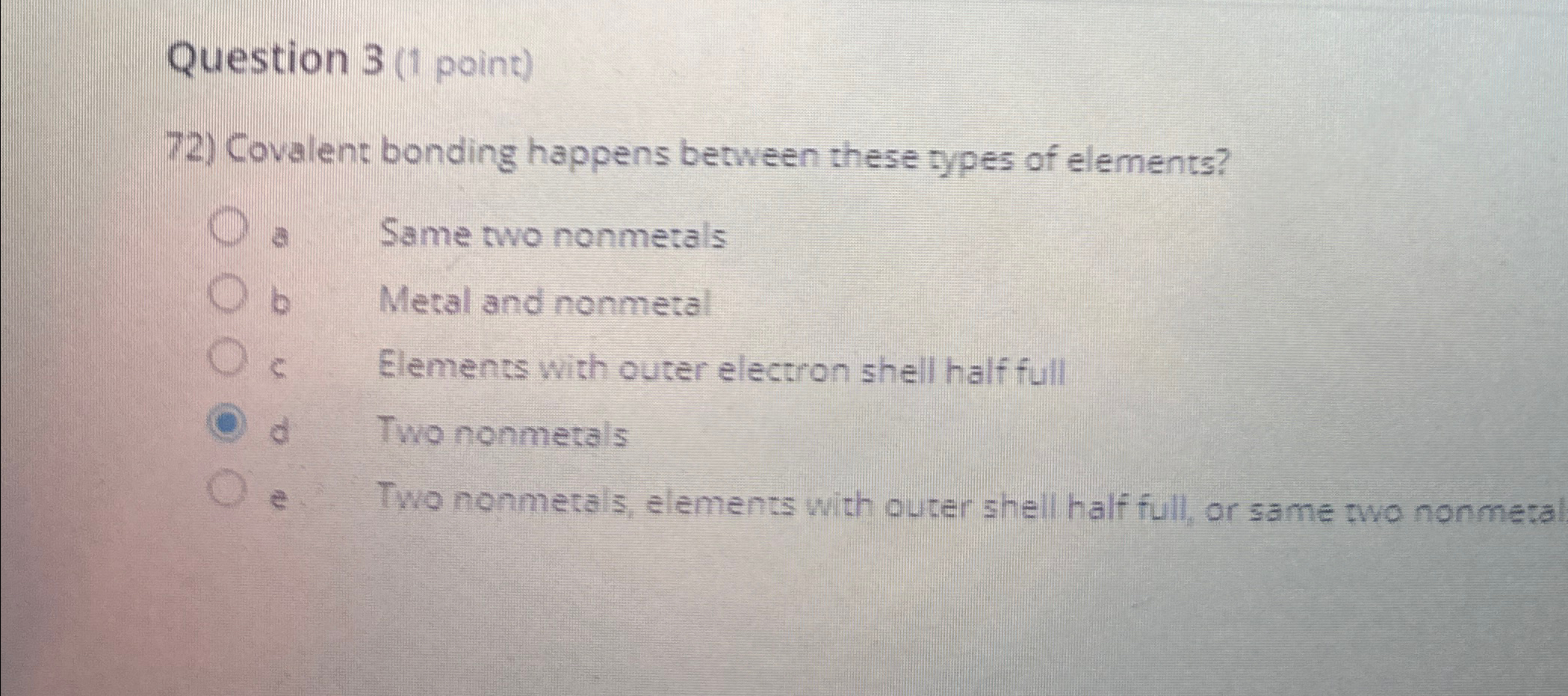 Solved Question 3 (1 ﻿point)Covalent bonding happens between | Chegg.com