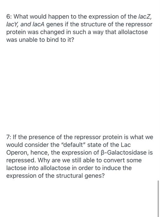 Solved 6: What would happen to the expression of the lacz, | Chegg.com