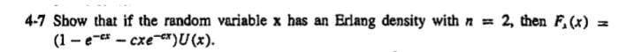 4-7 Show that if the random variable x has an Erlang | Chegg.com