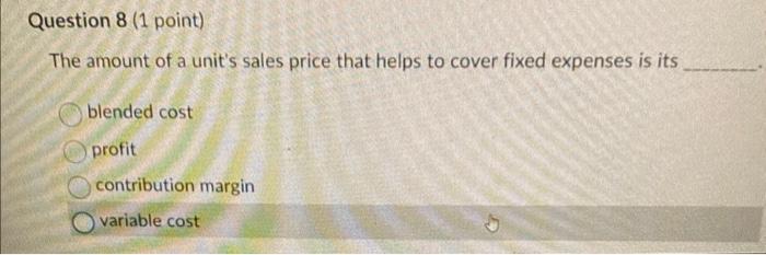 Solved The amount of a unit's sales price that helps to | Chegg.com