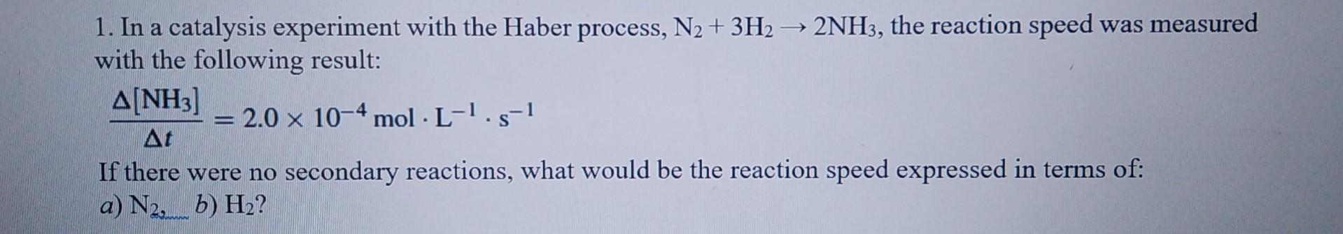 Solved 1. In a catalysis experiment with the Haber process, | Chegg.com