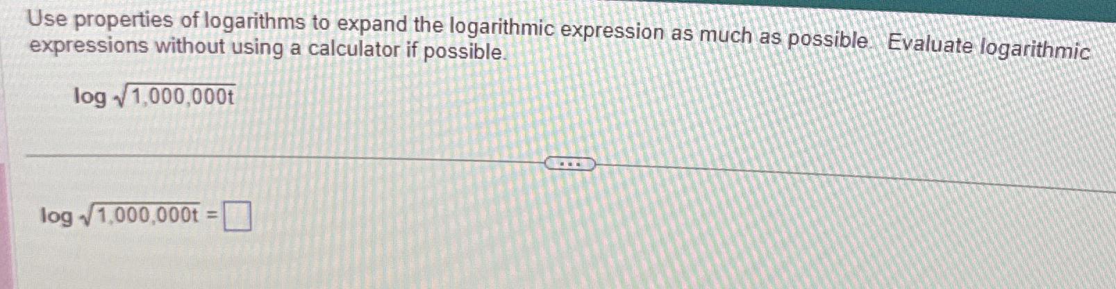 Solved Use properties of logarithms to expand the | Chegg.com