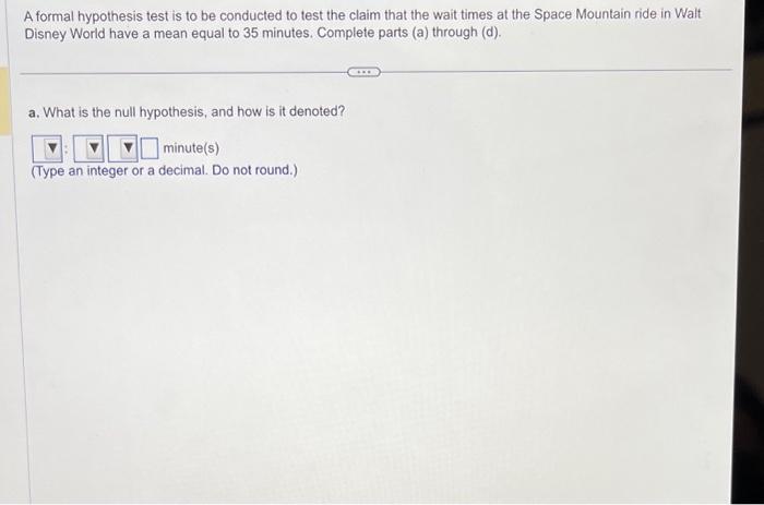Solved A formal hypothesis test is to be conducted to test | Chegg.com