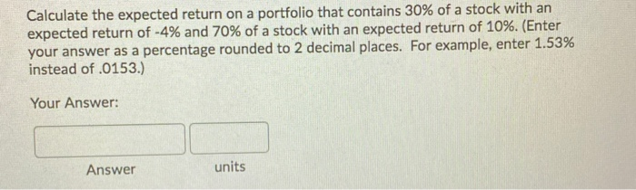 Solved Calculate the expected return on a portfolio that | Chegg.com