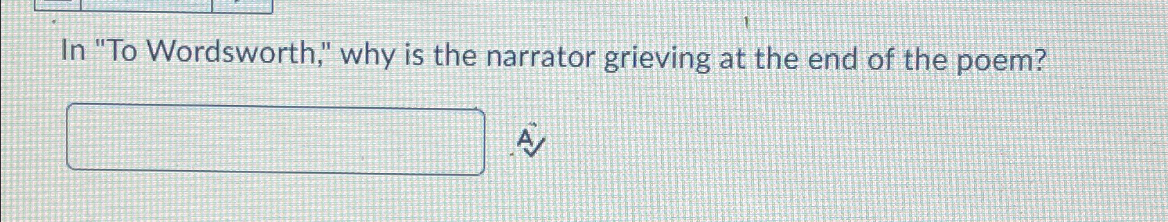 Solved In "To Wordsworth," why is the narrator grieving at | Chegg.com