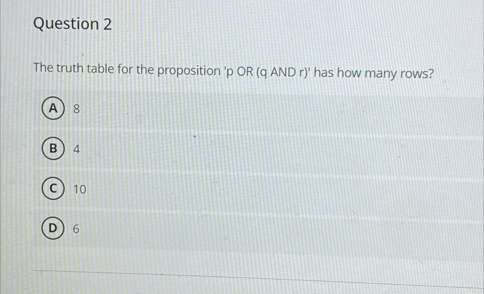 Solved Question 2The truth table for the proposition 'p OR | Chegg.com