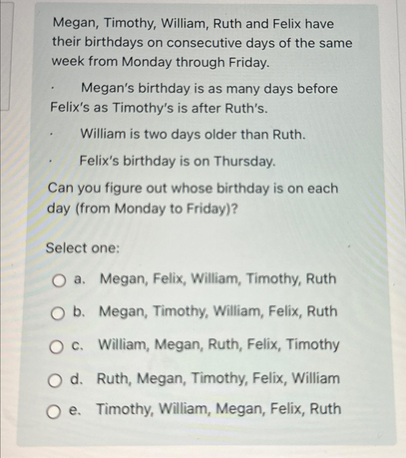 Solved Megan, Timothy, William, Ruth and Felix have their | Chegg.com