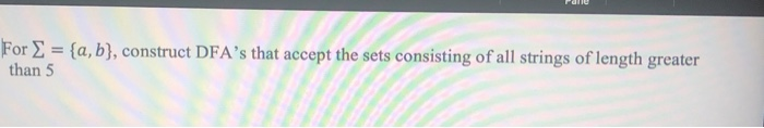 Solved For = {a,b}, construct DFA's that accept the sets | Chegg.com