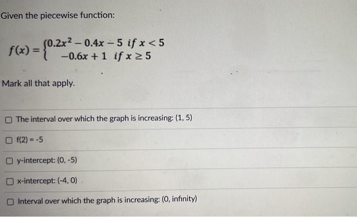 Solved Given the piecewise function: f(x)={0.2x2−0.4x−5 if | Chegg.com