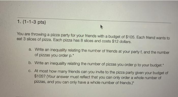 Solved 1. (1-1-3 pts) You are throwing a pizza party for | Chegg.com
