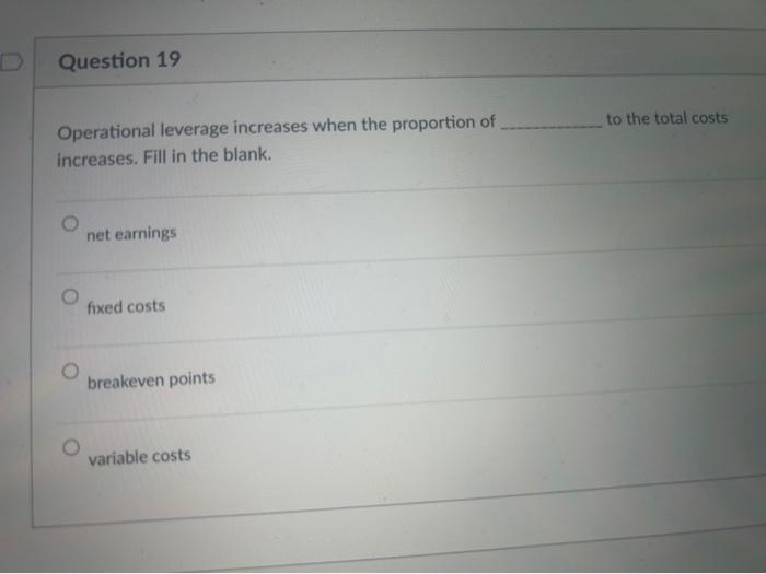 Solved Operational leverage increases when the proportion of | Chegg.com