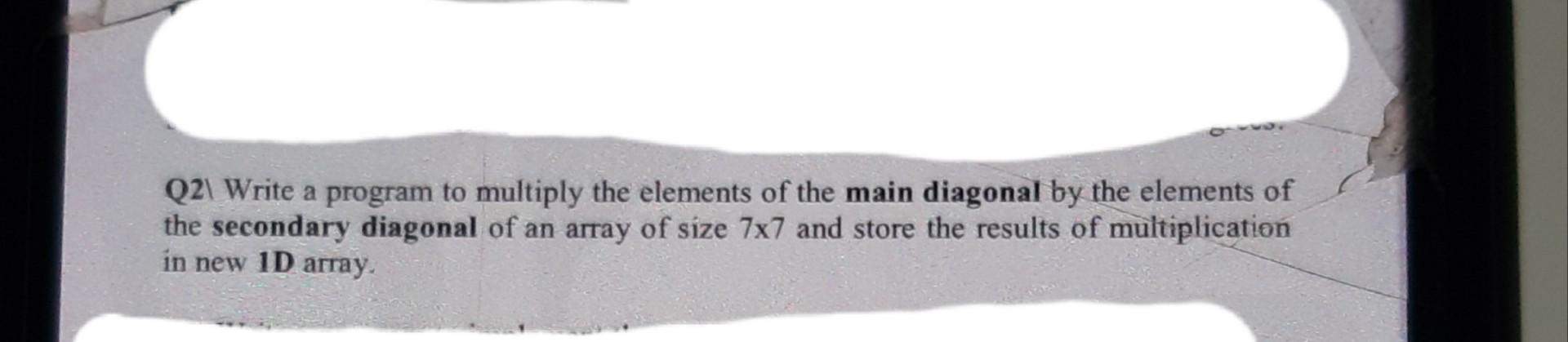 Solved Q21 Write a program to multiply the elements of the | Chegg.com