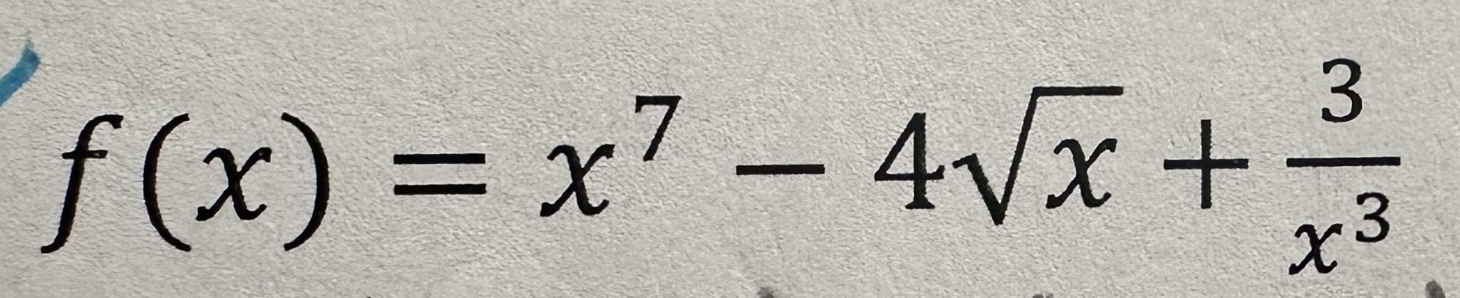 Solved find the first derivative for f(x)=x7-4x2+3x3 | Chegg.com