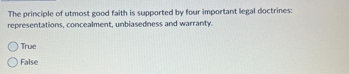 Solved The principle of utmost good faith is supported by | Chegg.com