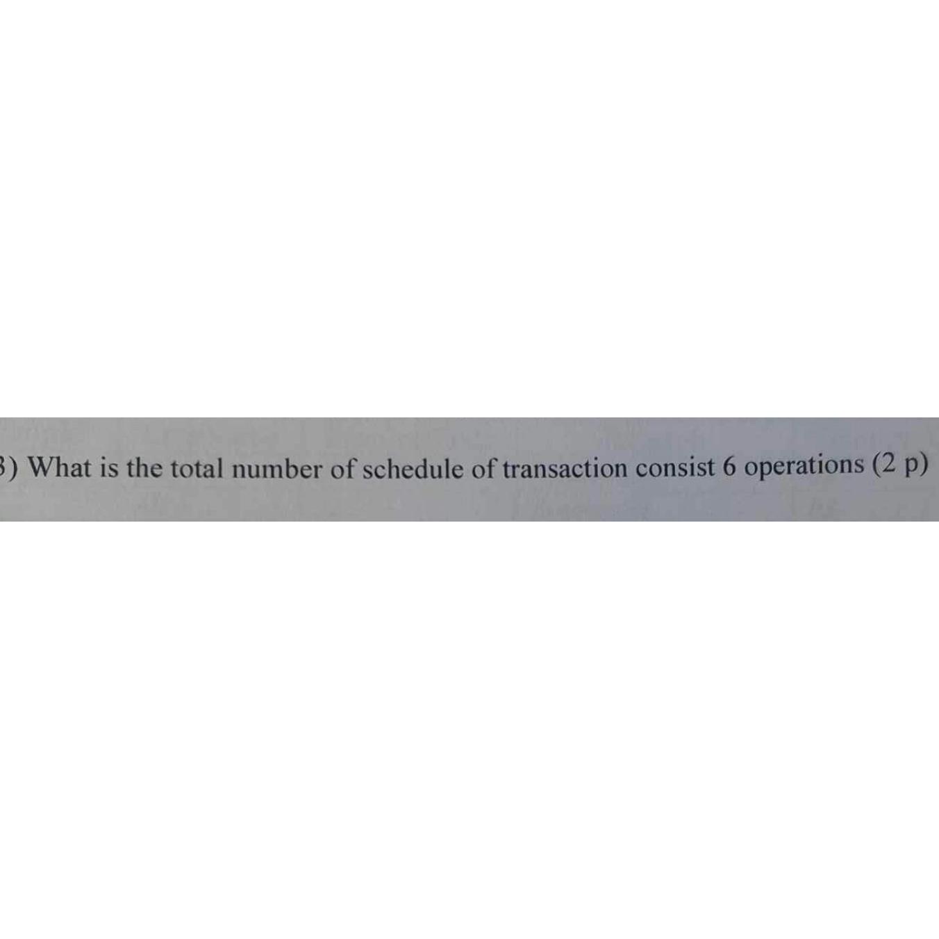 Solved What is the total number of schedule of transaction | Chegg.com