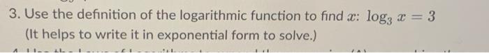 Solved 3. Use the definition of the logarithmic function to | Chegg.com