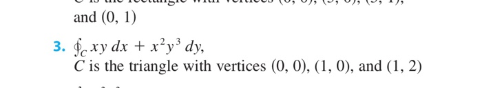Solved and (0, 1) 3. xy dx x2y3 dy C is the triangle with | Chegg.com