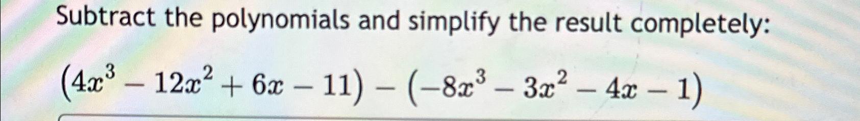 Solved Subtract the polynomials and simplify the result | Chegg.com