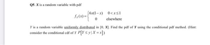 Solved Q5. X is a random variable with pdf (6x(1-x) 0 | Chegg.com