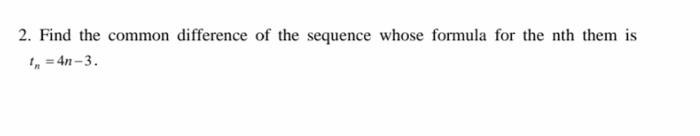 Solved 2. Find the common difference of the sequence whose | Chegg.com