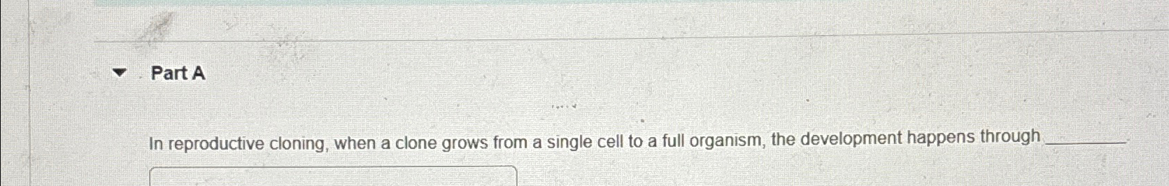 Solved Part AIn reproductive cloning, when a clone grows | Chegg.com