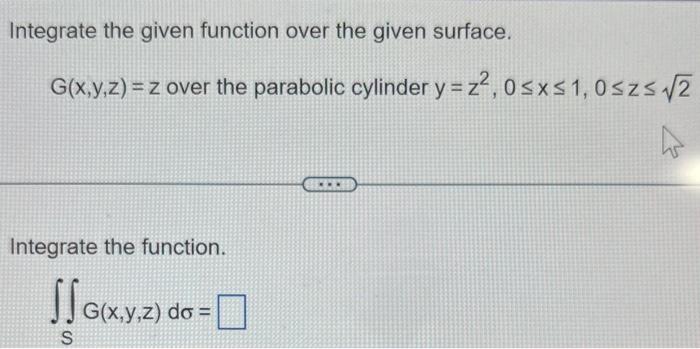 Solved Integrate the given function over the given surface. | Chegg.com