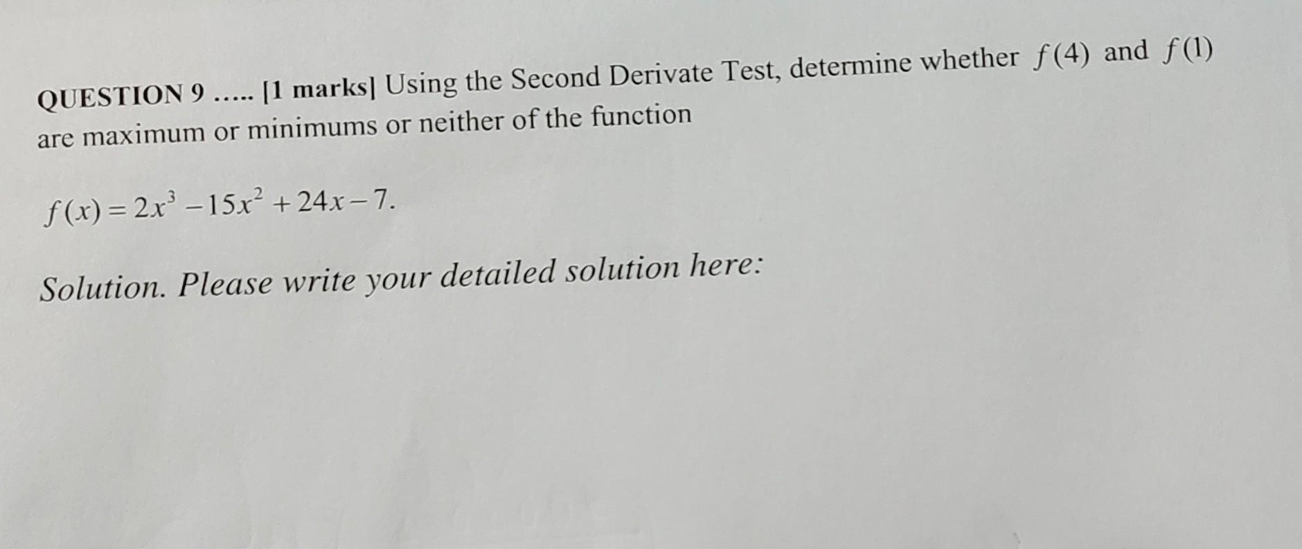 Solved QUESTION 9 ..... [1 marks] Using the Second Derivate | Chegg.com