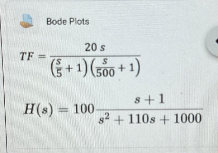 Solved TF = Bode Plots 20 s (+1) (500+1) H(s) = 100 s+1 s2 + | Chegg.com