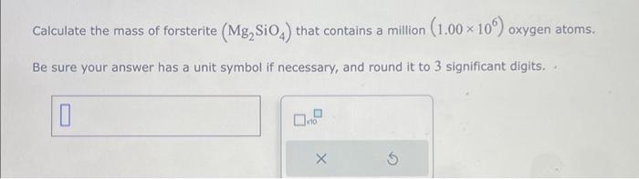 Solved Calculate the mass of forsterite (Mg2SiO4) that | Chegg.com